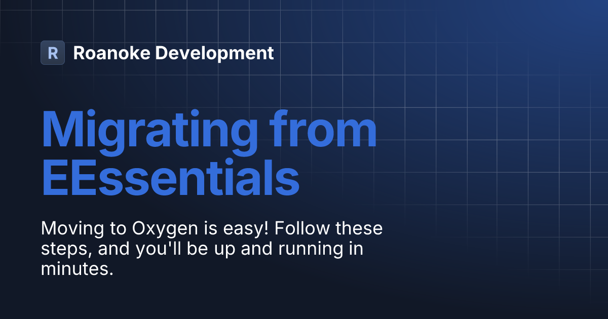 Migrating from EEssentials | Roanoke Development