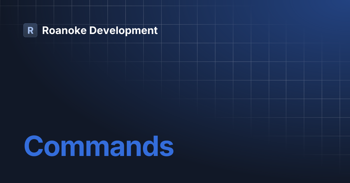 Commands | Roanoke Development