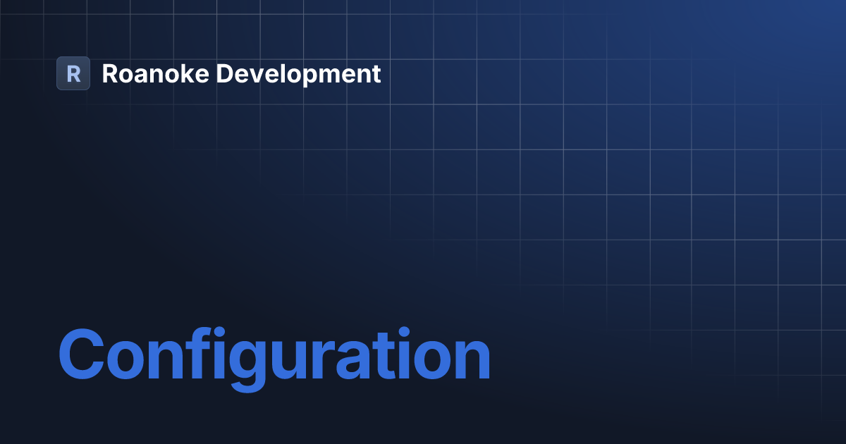 Configuration | Roanoke Development