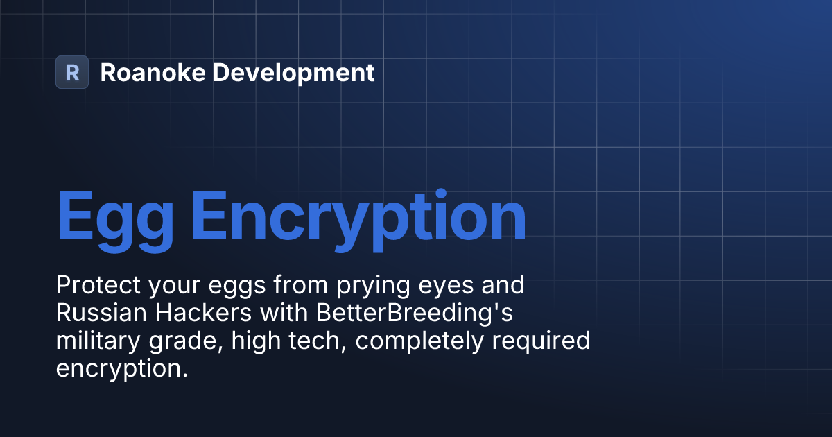 Egg Encryption | Roanoke Development
